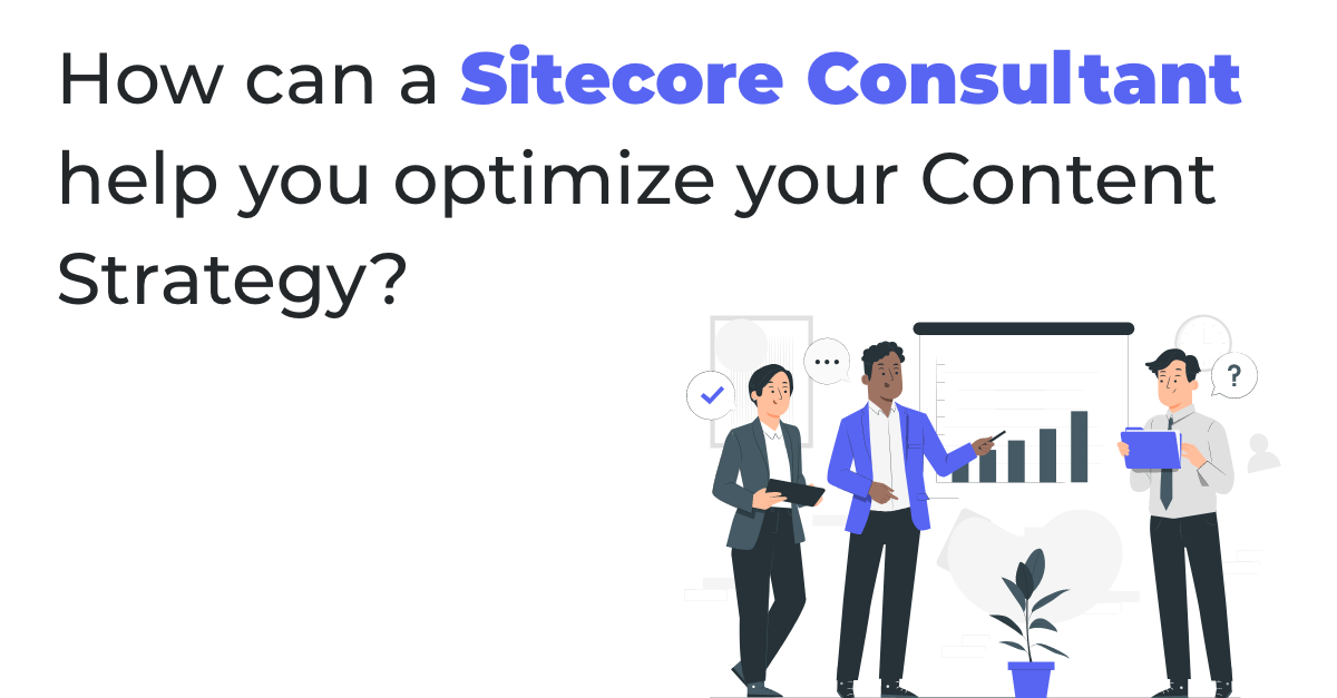 How can a Sitecore Consultant help you optimize your Content Strategy ... How can a Sitecore Consultant help you optimize your Content Strategy ...