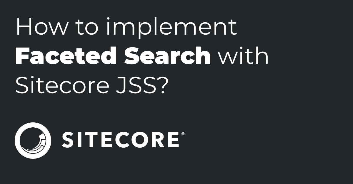 How to implement Faceted Search with Sitecore JSS? - Addact Technologies How to implement Faceted Search with Sitecore JSS? - Addact Technologies