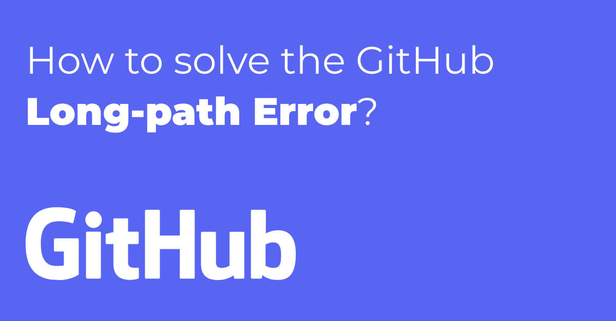 How to solve the GitHub Long-path Error? - Addact Technologies How to solve the GitHub Long-path Error? - Addact Technologies