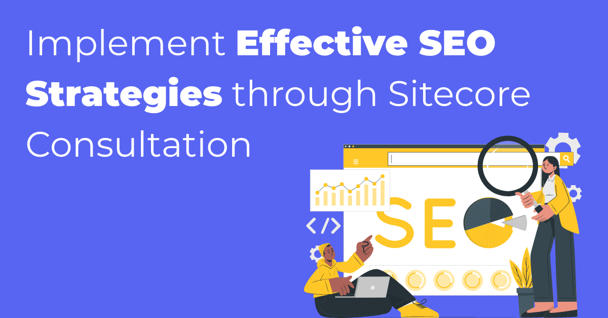 Implement Effective SEO Strategies through Sitecore Consultation ... Implement Effective SEO Strategies through Sitecore Consultation ...