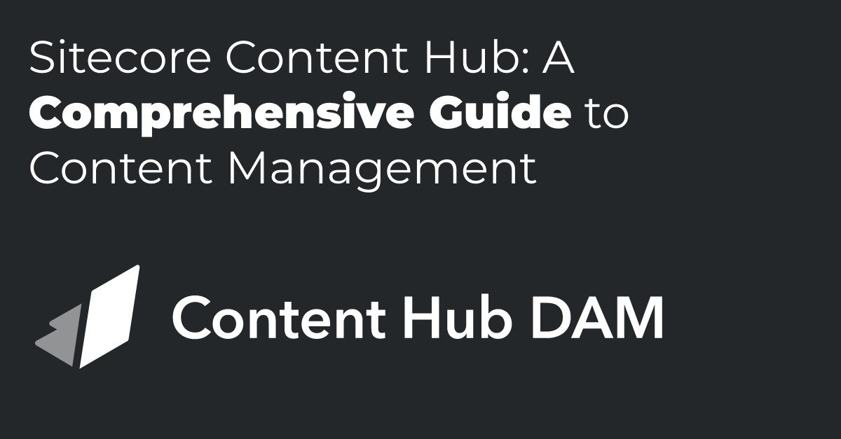 Sitecore Content Hub A Comprehensive Guide To Content Management Addact Technologies