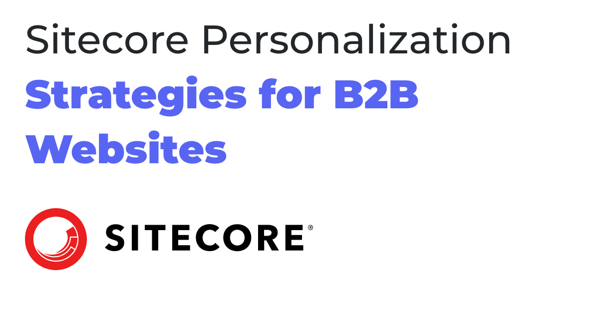Sitecore Personalization Strategies for B2B Websites - Addact Technologies Sitecore Personalization Strategies for B2B Websites - Addact Technologies