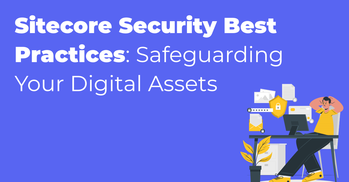 Sitecore Security Best Practices: Safeguarding Your Digital Assets ... Sitecore Security Best Practices: Safeguarding Your Digital Assets ...