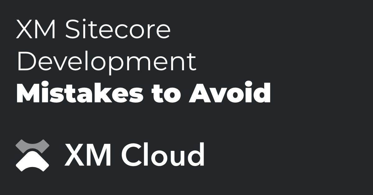 XM Sitecore Development Mistakes to Avoid - Addact Technologies XM Sitecore Development Mistakes to Avoid - Addact Technologies